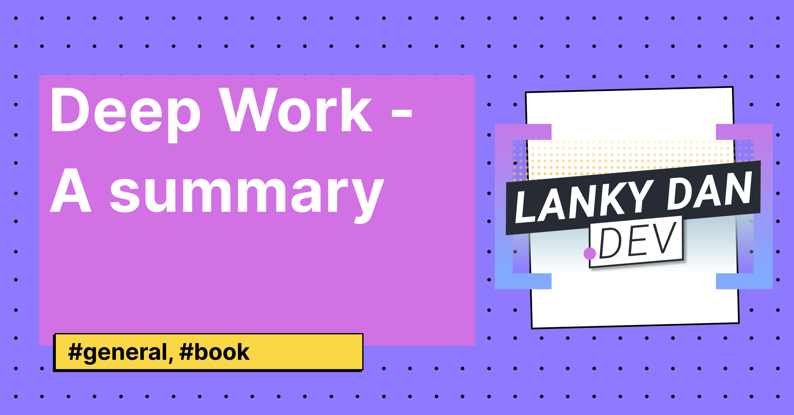 Deep Work - A summary | Lanky Dan Blog