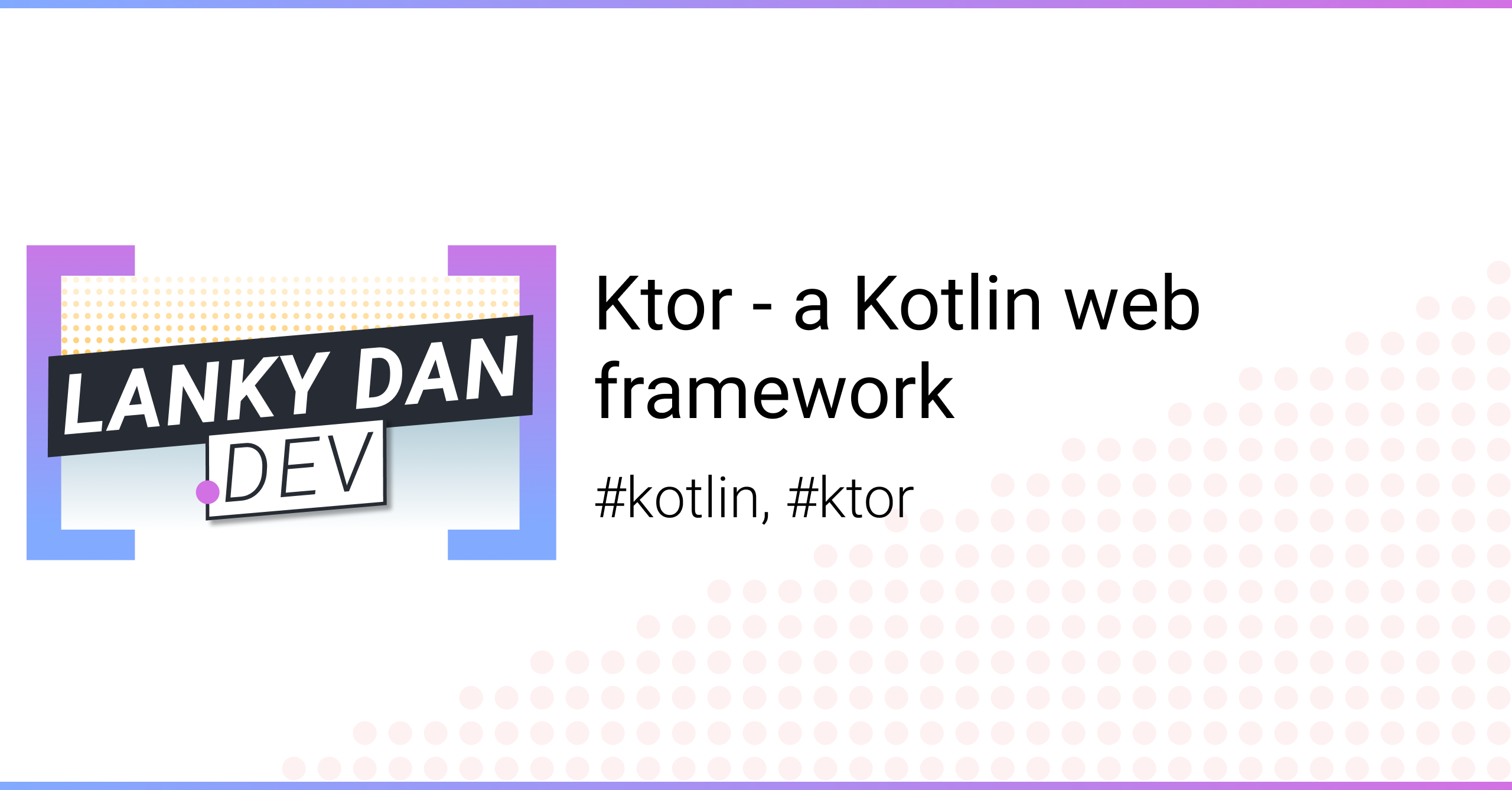 Ktor A Kotlin Web Framework Ktor 1 2 2 Lanky Dan Blog